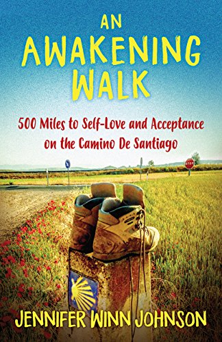 Amazon.com: An Awakening Walk: 500 Miles to Self-love and Acceptance on ...