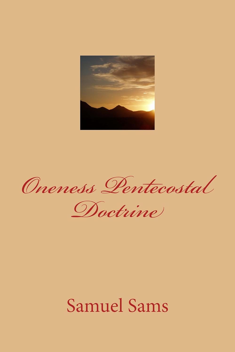Oneness Pentecostal Doctrine - Kindle edition by Sams, Samuel. Religion ...