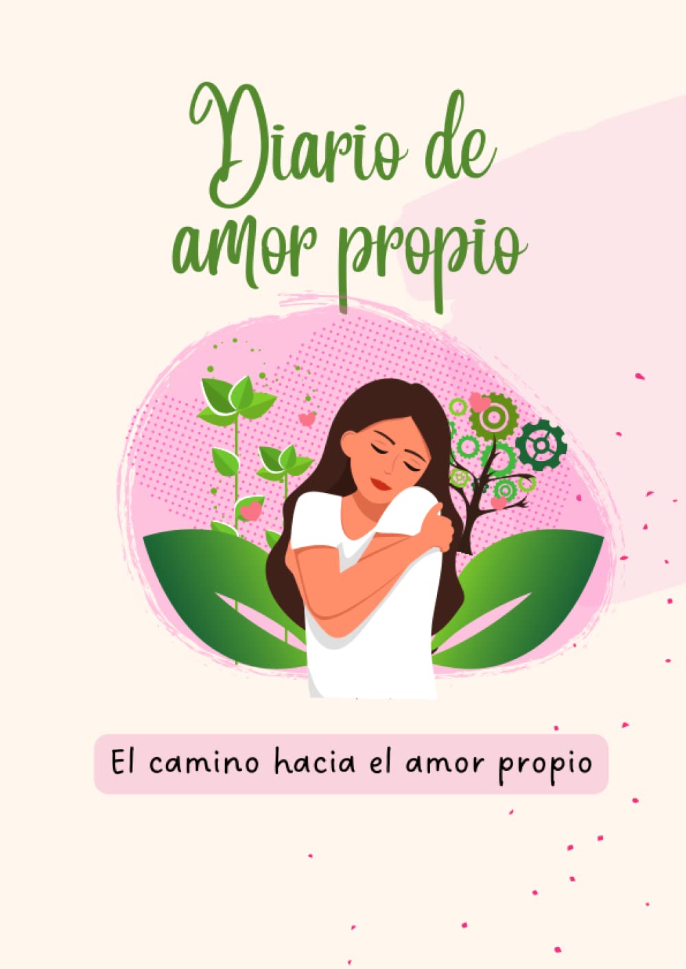 DIARIO DE AMOR PROPIO: El camino hacia el amor propio (Spanish Edition ...