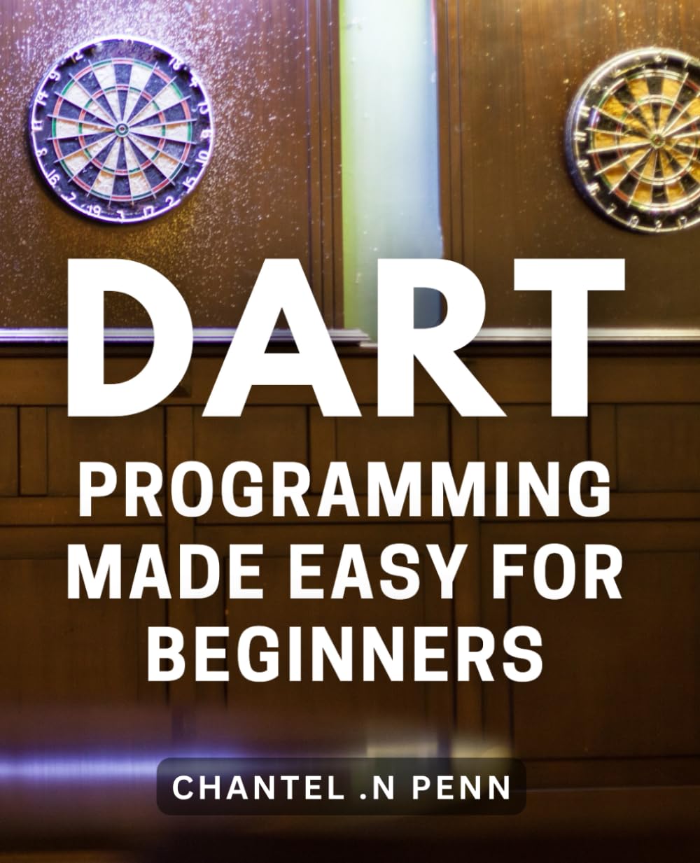 Amazon.com: Dart Programming Made Easy for Beginners.: Learn Dart Programming from Scratch: A ...