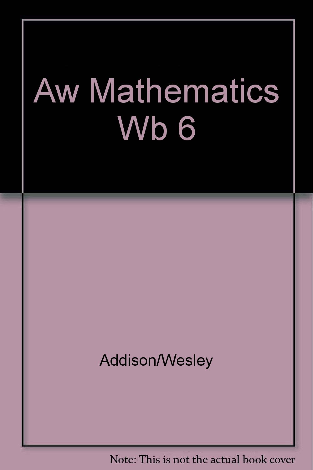 Addison-Wesley Mathematics Practie Workbook, Grade 6: Eicholz, Robert E ...