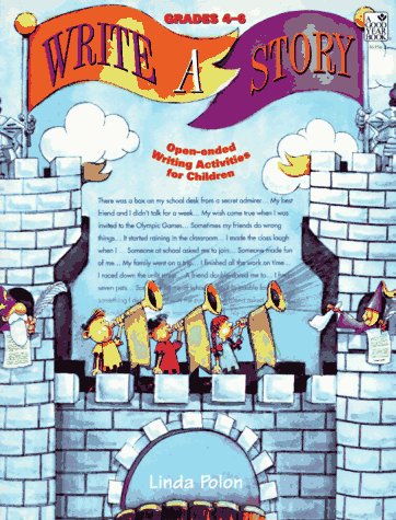Write a Story: Open-Ended Writing Activities for Children Grades 4-6 ...