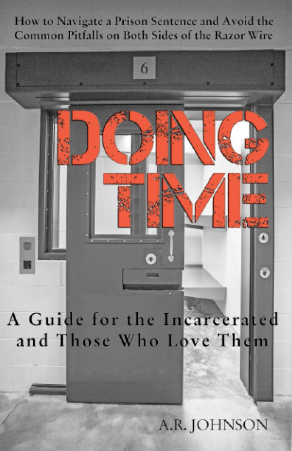 Doing Time: A Guide for the Incarcerated and Those Who Love Them ...
