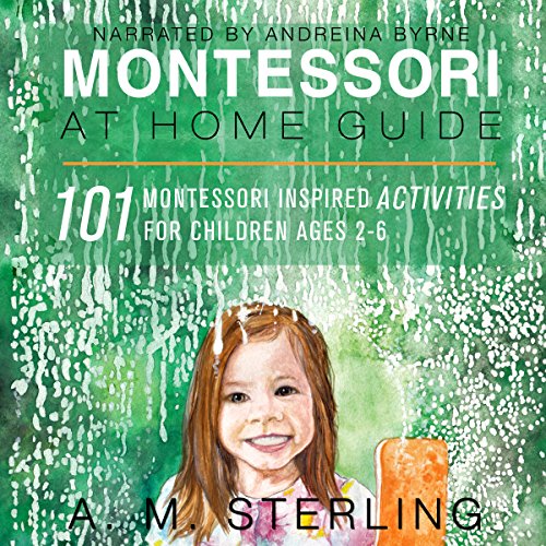 Montessori at Home Guide: 101 Montessori Inspired Activities for ...