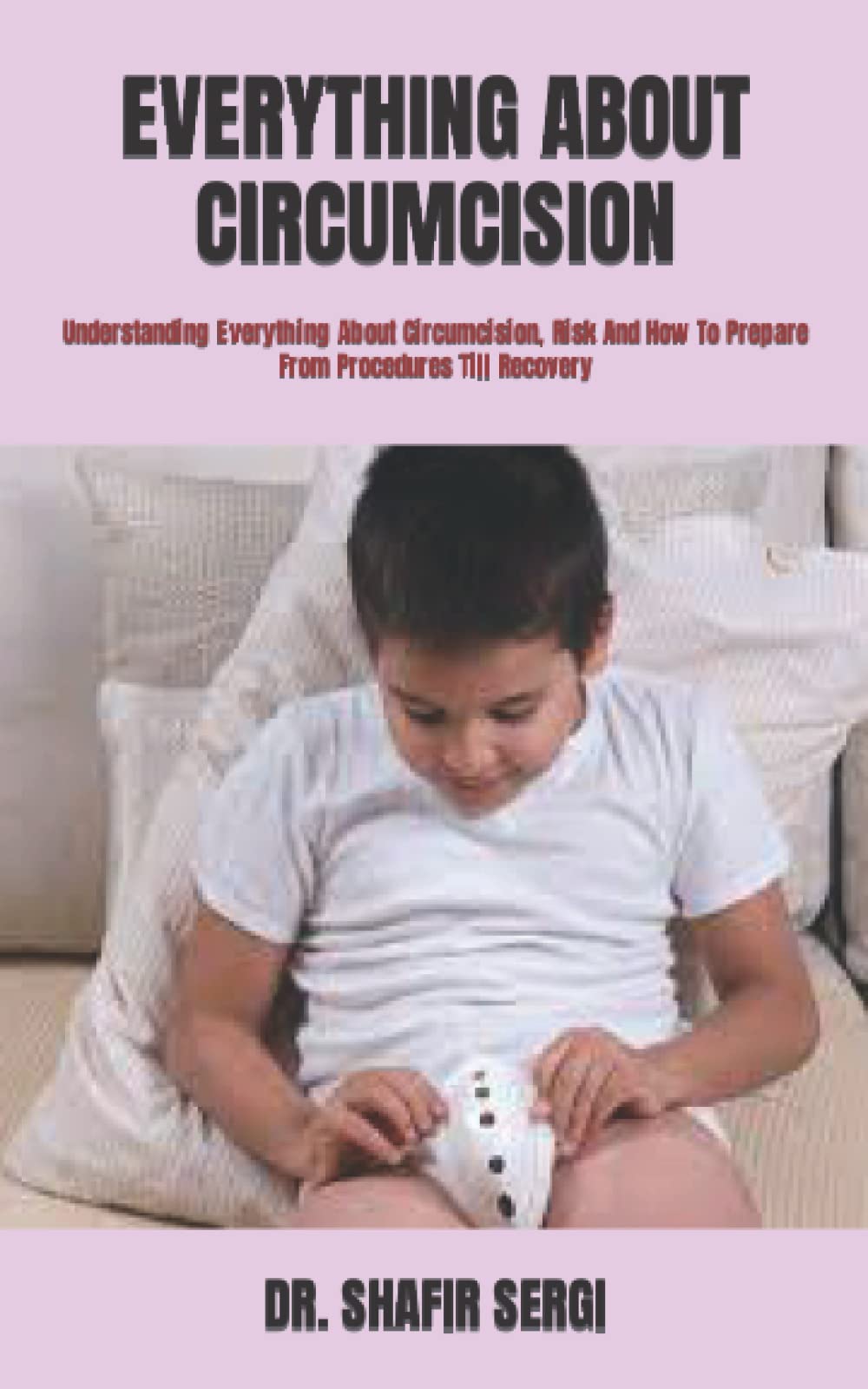 Buy EVERYTHING ABOUT CIRCUMCISION: Understanding Everything About ...