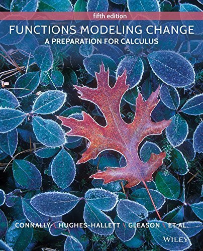 Functions Modeling Change: A Preparation for Calculus 5th edition by Connally, Eric, Hughes ...