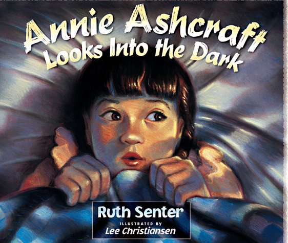 Annie Ashcraft Looks into the Dark: Senter, Ruth Hollinger ...