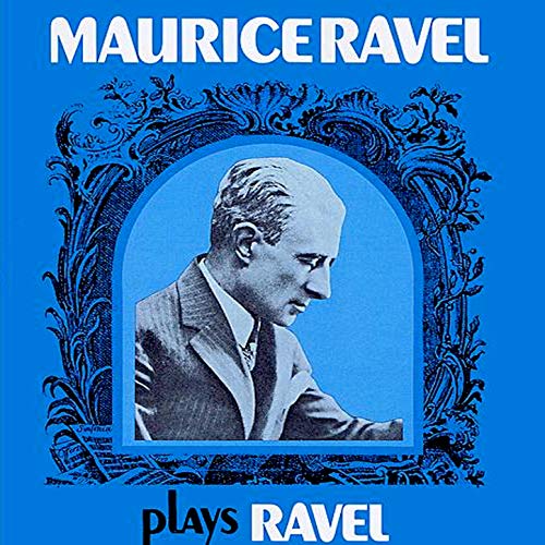 Amazon.com: Maurice Ravel Plays Ravel : Maurice Ravel: Digital Music