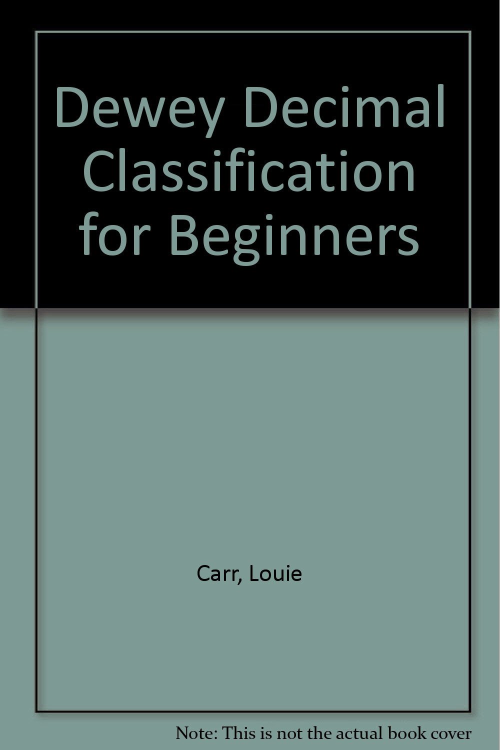 Dewey Decimal Classification for Beginners: Louie Carr: 9780950795010 ...