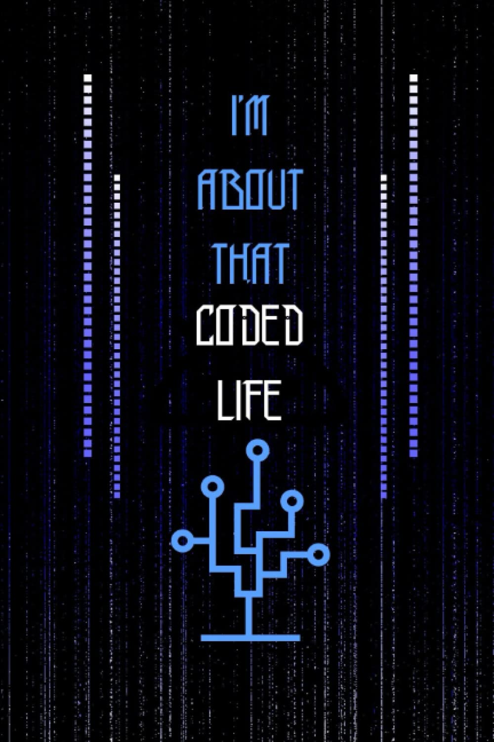 I'm About That Coded Life.: Lined notebooks, Humorous, funny gag gifts ...