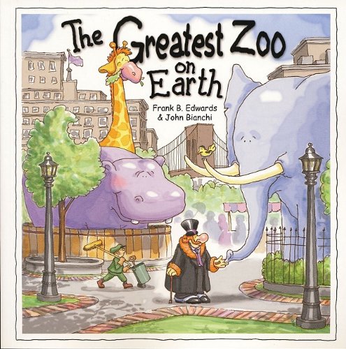 The Greatest Zoo on Earth: Edwards, Frank B, Edwards, Mickey, Bianchi ...