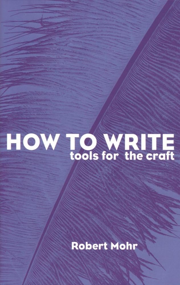 Amazon.com: How to Write: Tools for the Craft: 9781900621151: Mohr ...