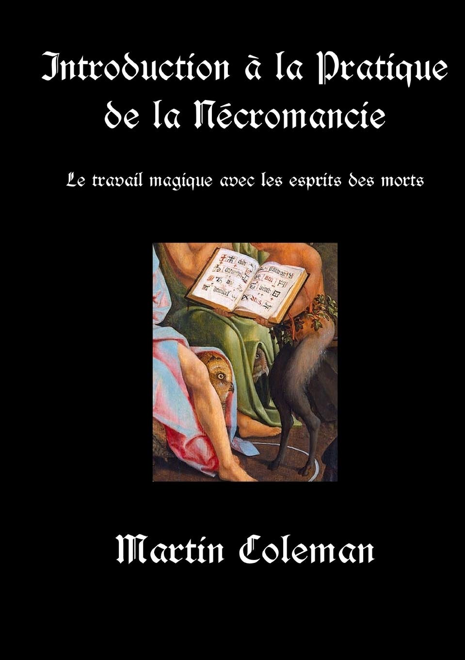 Introduction À La Pratique de la Nécromancie: Le travail magique avec ...