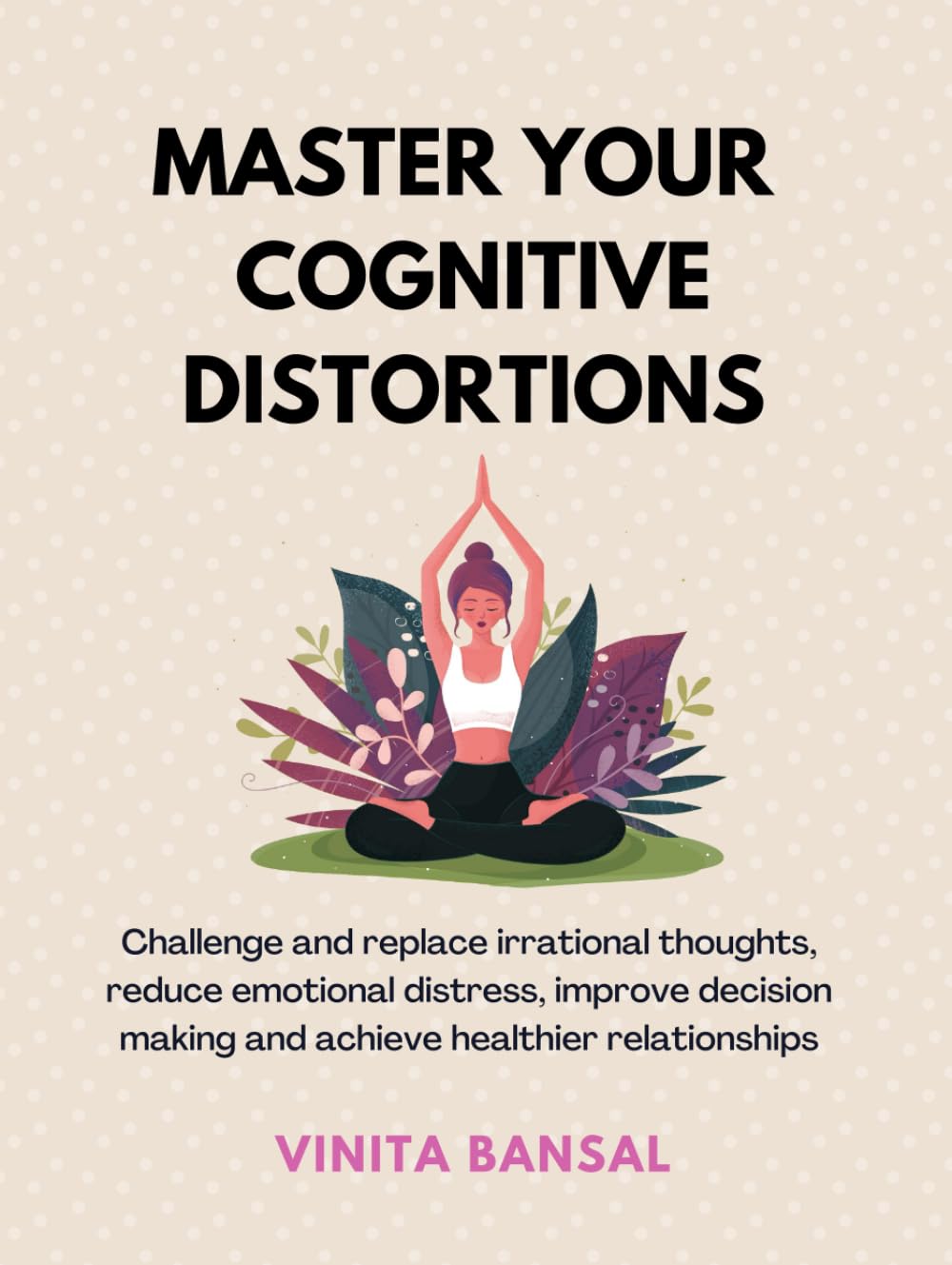 Master Your Cognitive Distortions: Challenge and Replace Irrational ...