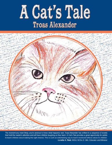 A Cat's Tale: Alexander, Troas James, Roberts, Ramona D.: 9781598583717 ...