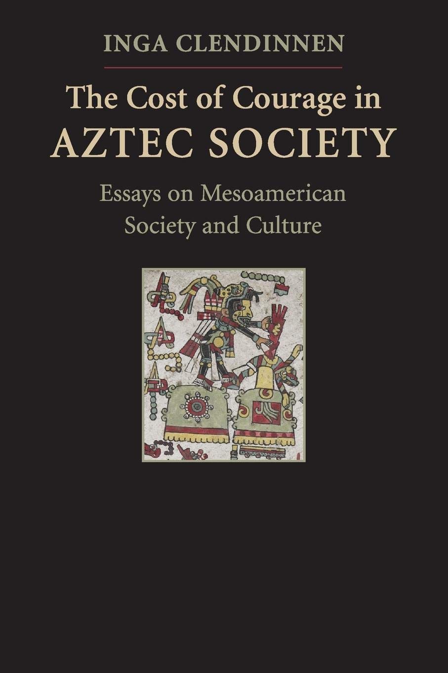 Amazon.com: The Cost of Courage in Aztec Society: Essays on ...