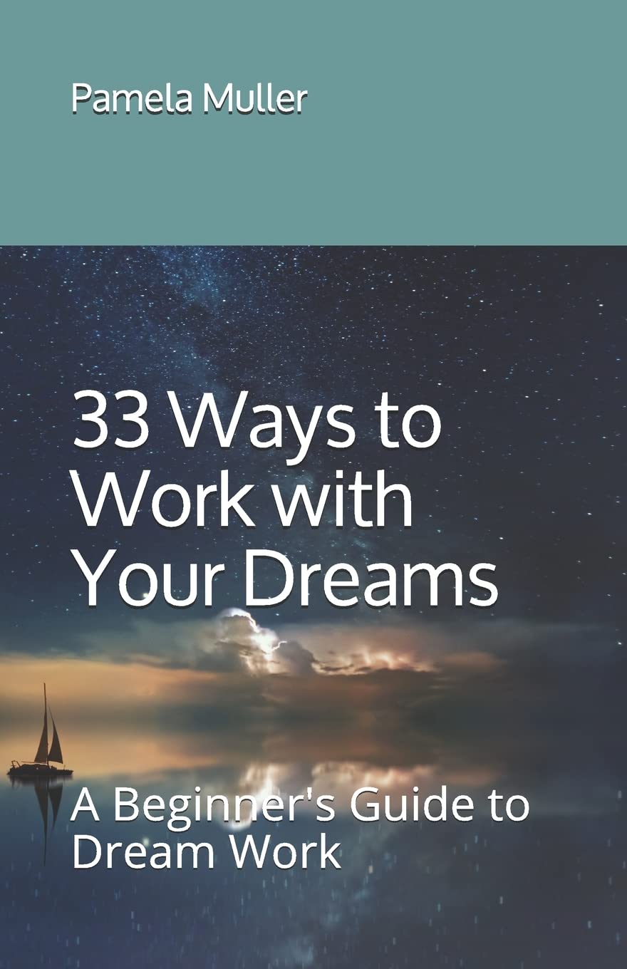 33 Ways to Work with Your Dreams: A Beginner's Guide to Dream Work ...