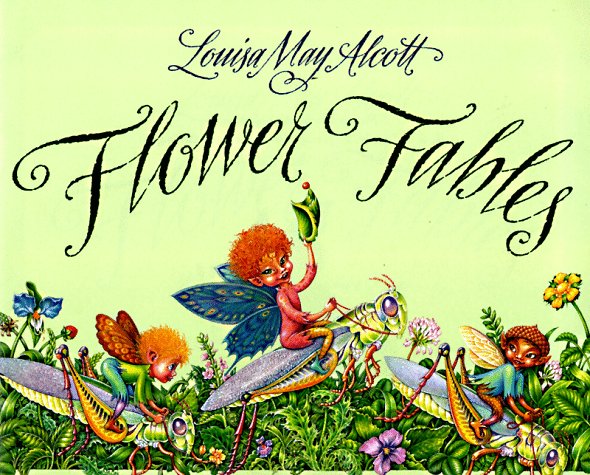 Flower Fables: Alcott, Louisa May, Shealy, Daniel, Preiss, Leah Palmer ...