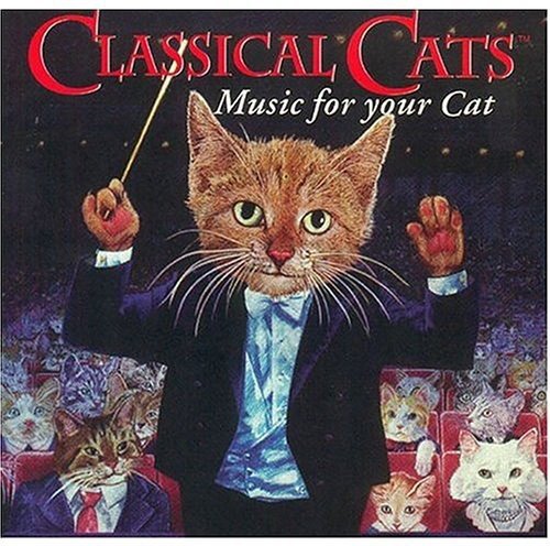 Various Artists - Classical Cats-Classical Music for You / Various ...