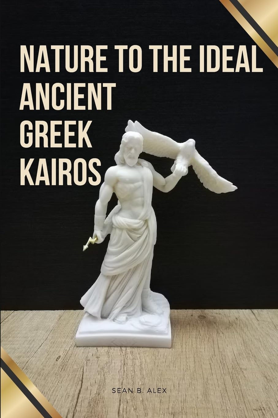 Nature to the Ideal: Ancient Greek Kairos: Sean B Alex: 9784403527319: Amazon.com: Books