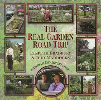 The Real Garden Road Trip: Bradbury, Elspeth, Maddocks, Judy ...