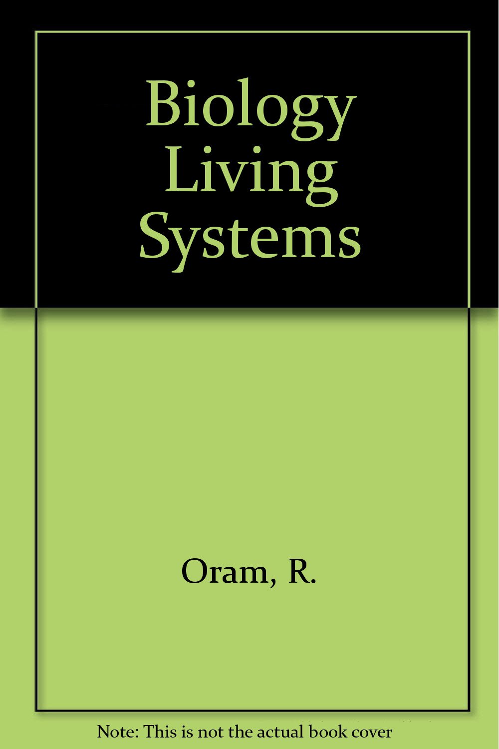 Biology Living Systems: Oram, R.: 9780675070515: Amazon.com: Books