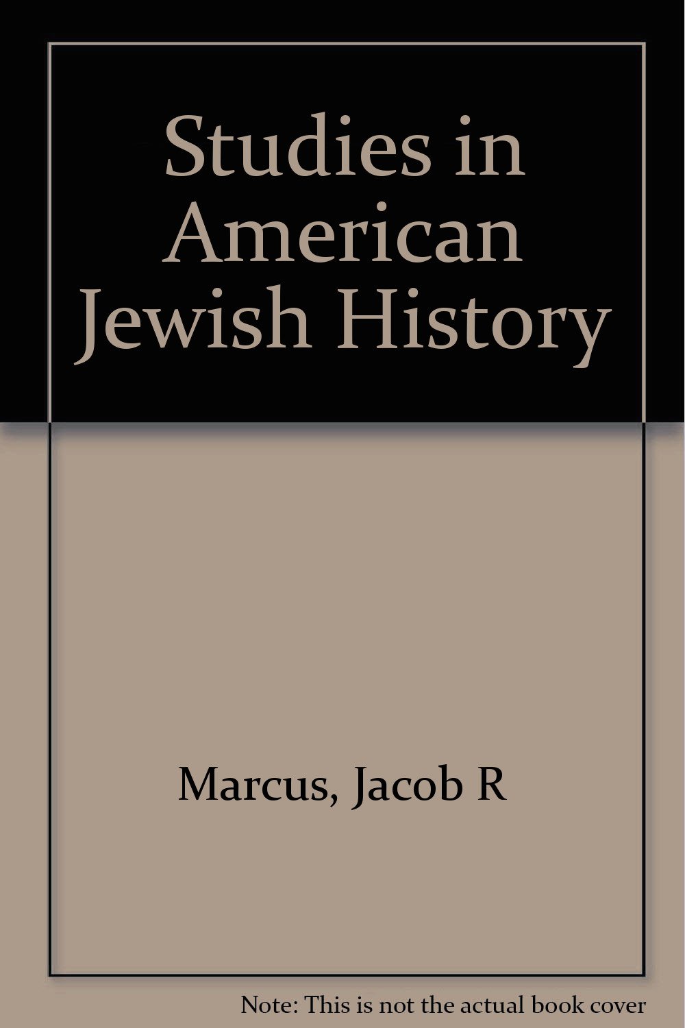 Studies in American Jewish history;: Studies and addresses,: Marcus ...