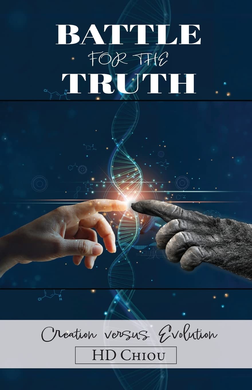 Battle for the Truth: Creation Versus Evolution: Chiou, H D ...