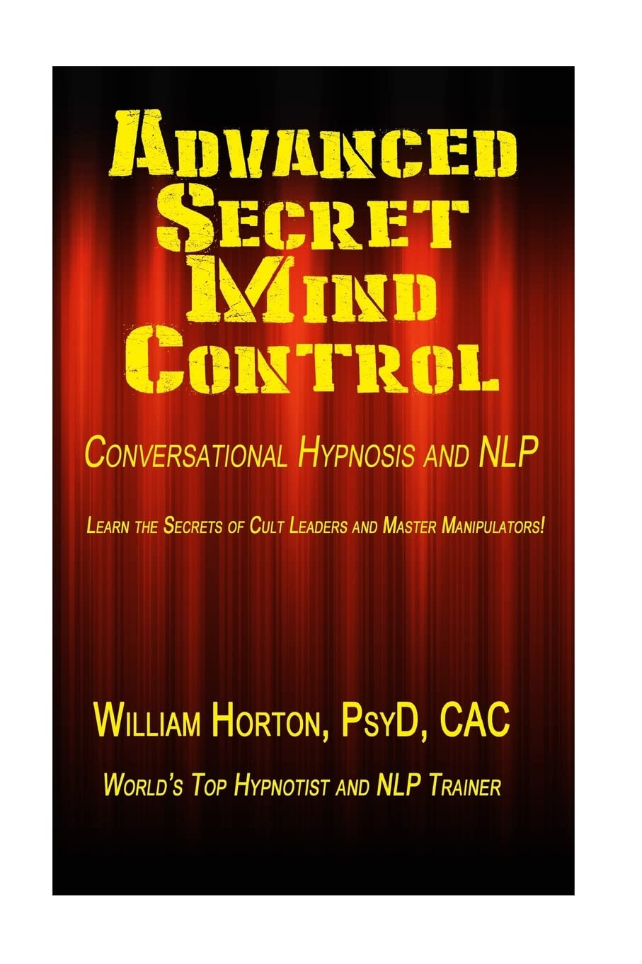 Advanced Secret Mind Control: Learn The secrets of cult leaders and ...