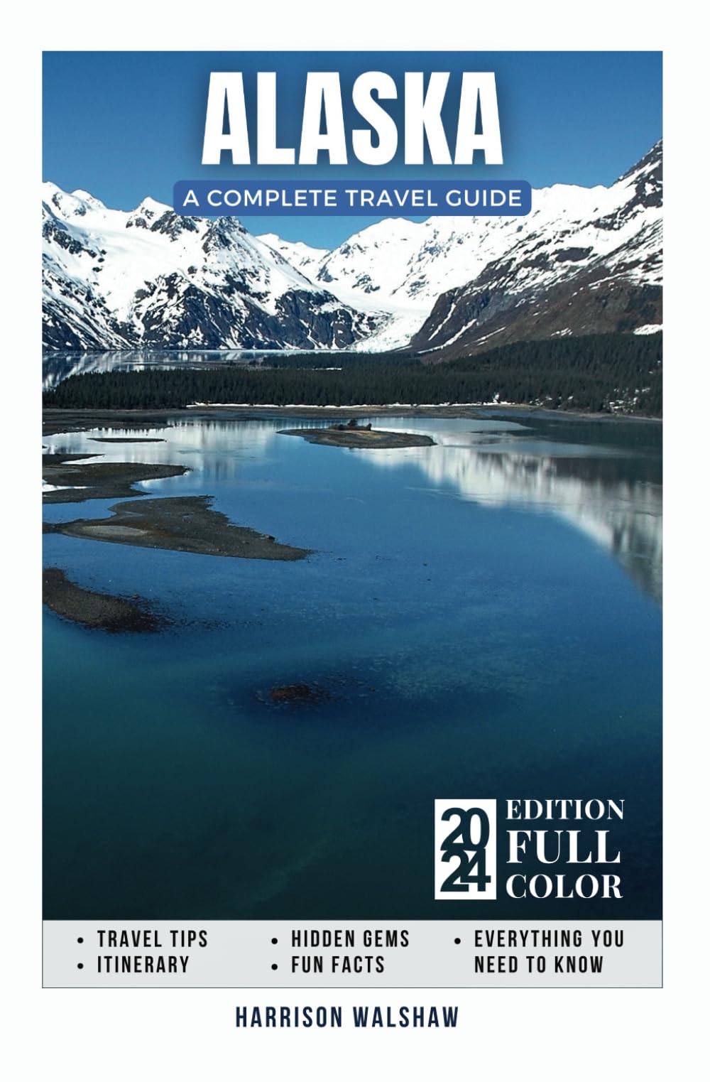 Alaska Travel Guide: Exploring the Hidden Gems and Untamed Beauty of ...