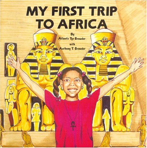 My First Trip to Africa: Atlantis T. Browder: 9780924944017: Amazon.com ...