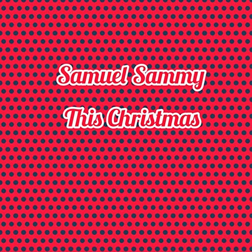 Écouter This Christmas par Samuel Sammy sur Amazon Music Unlimited