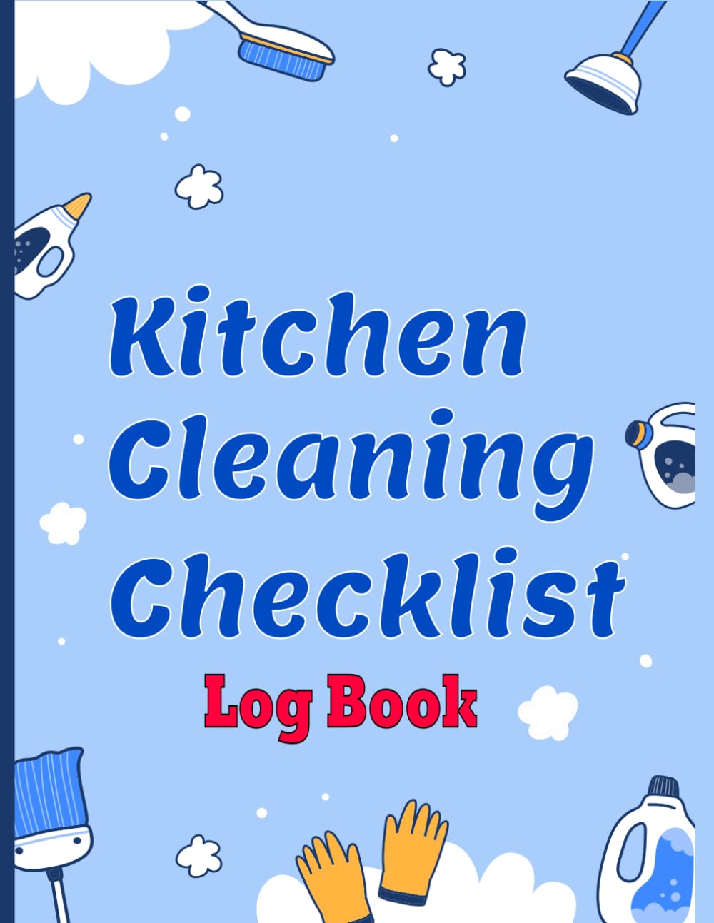 Kitchen Cleaning Checklist Log Book: Daily & Weekly Cleaning Schedule ...