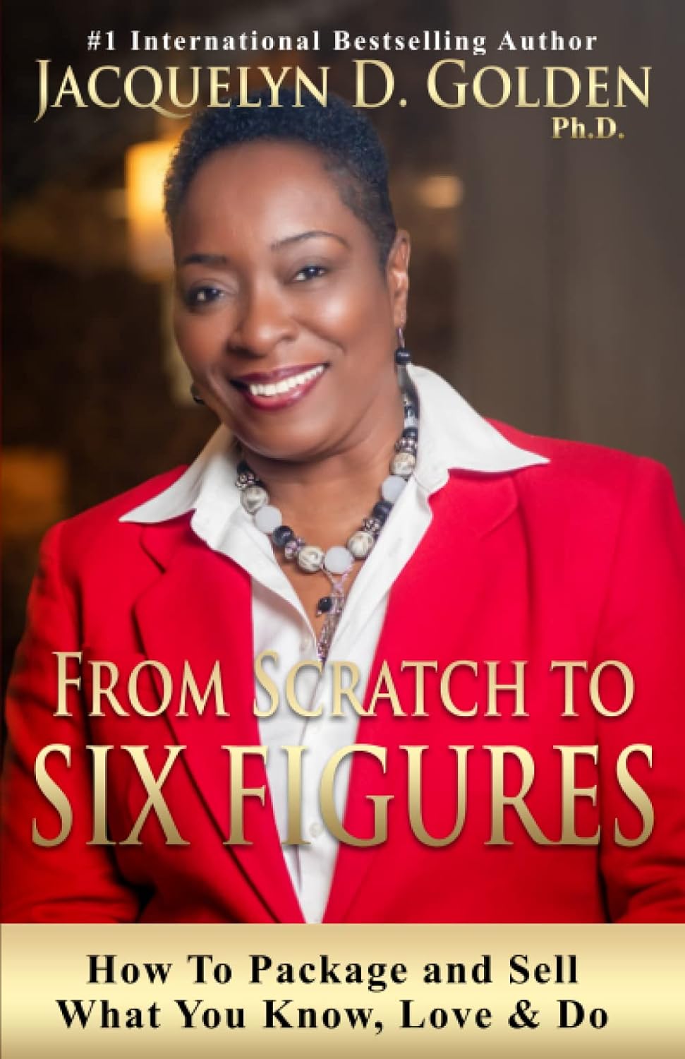 Amazon.com: From Scratch To Six Figures: How To Package And Sell What You Know, Love & Do ...