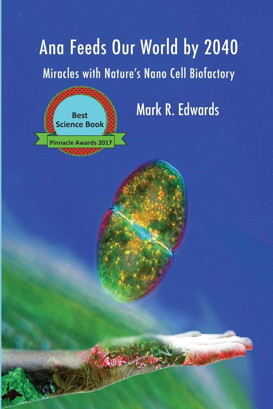 Ana Feeds our World by 2040: Miracles with Nature's Nano Cell ...