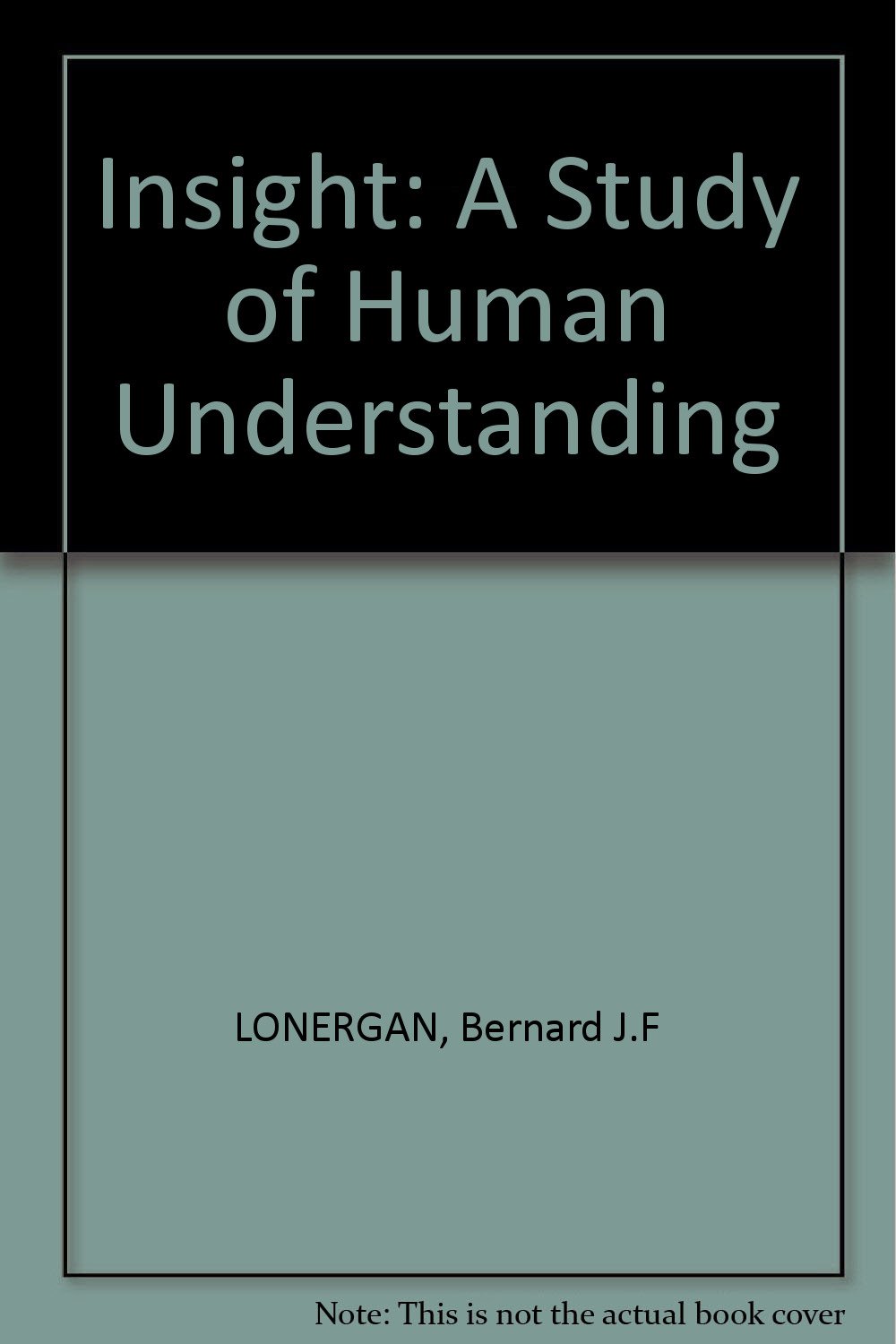 Insight: A Study of Human Understanding: Amazon.co.uk: LONERGAN ...