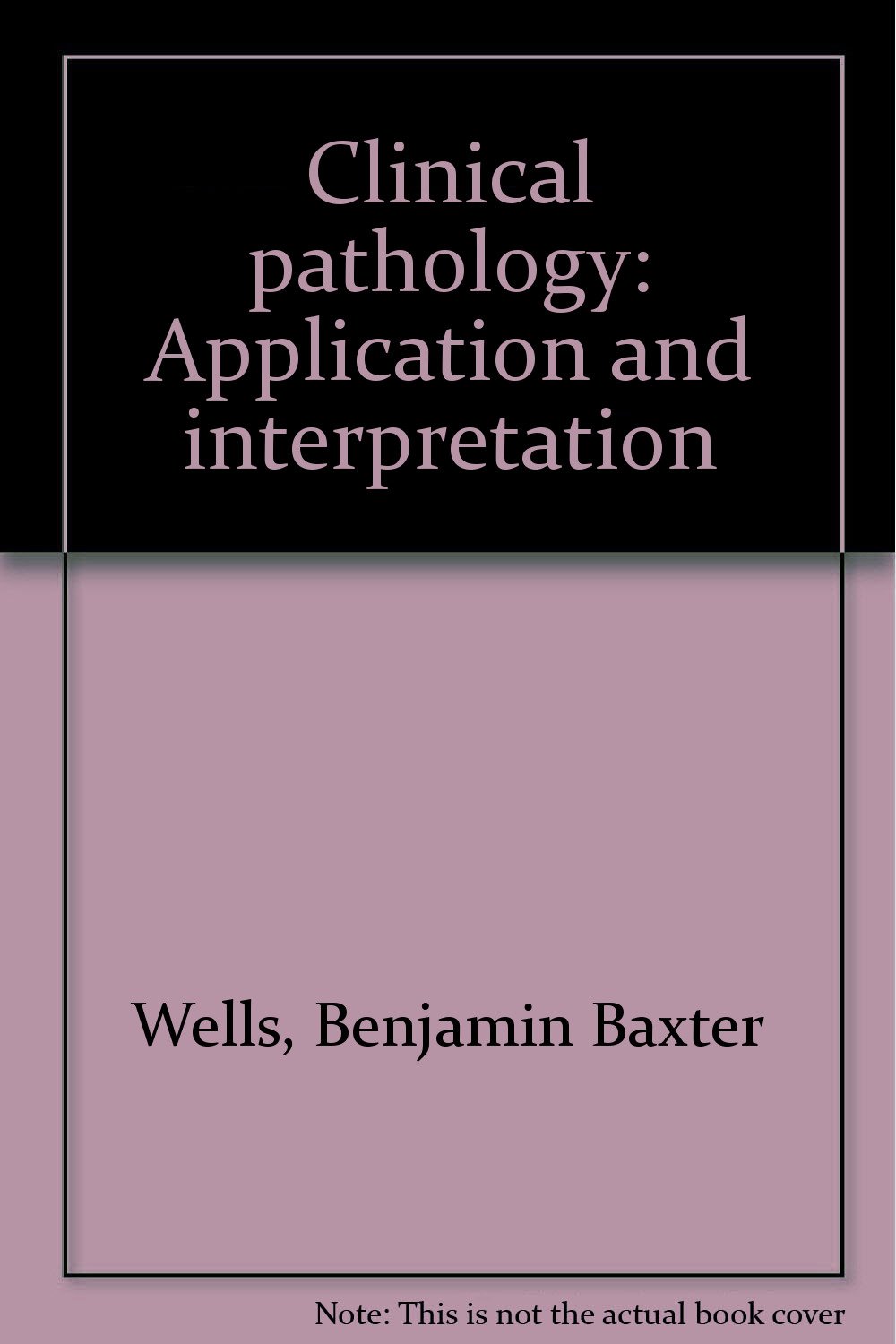 Clinical Pathology: Benjamin B.; Benjamin B. Wells Ph.D. Wells: Amazon ...