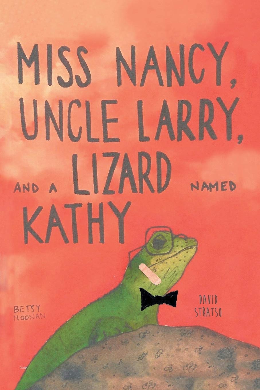 Miss Nancy, Uncle Larry, and a Lizard named Kathy: Stratso, David ...