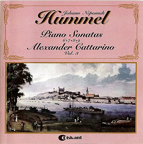 Johann Nepomuk Hummel, Alexander Cattarino - Hummal: Piano Sonatas Vol ...