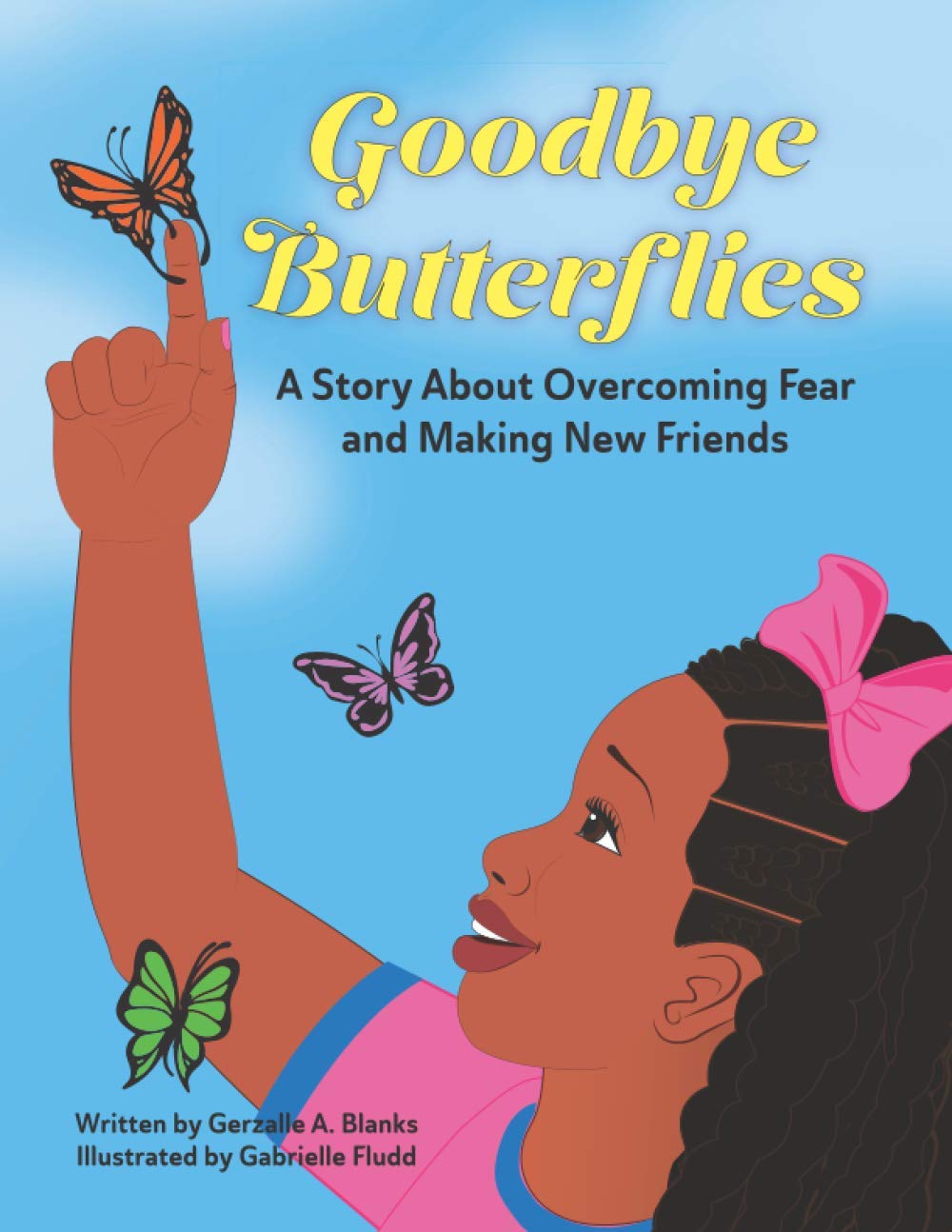 Goodbye Butterflies: A Story About Overcoming Fear and Making New ...