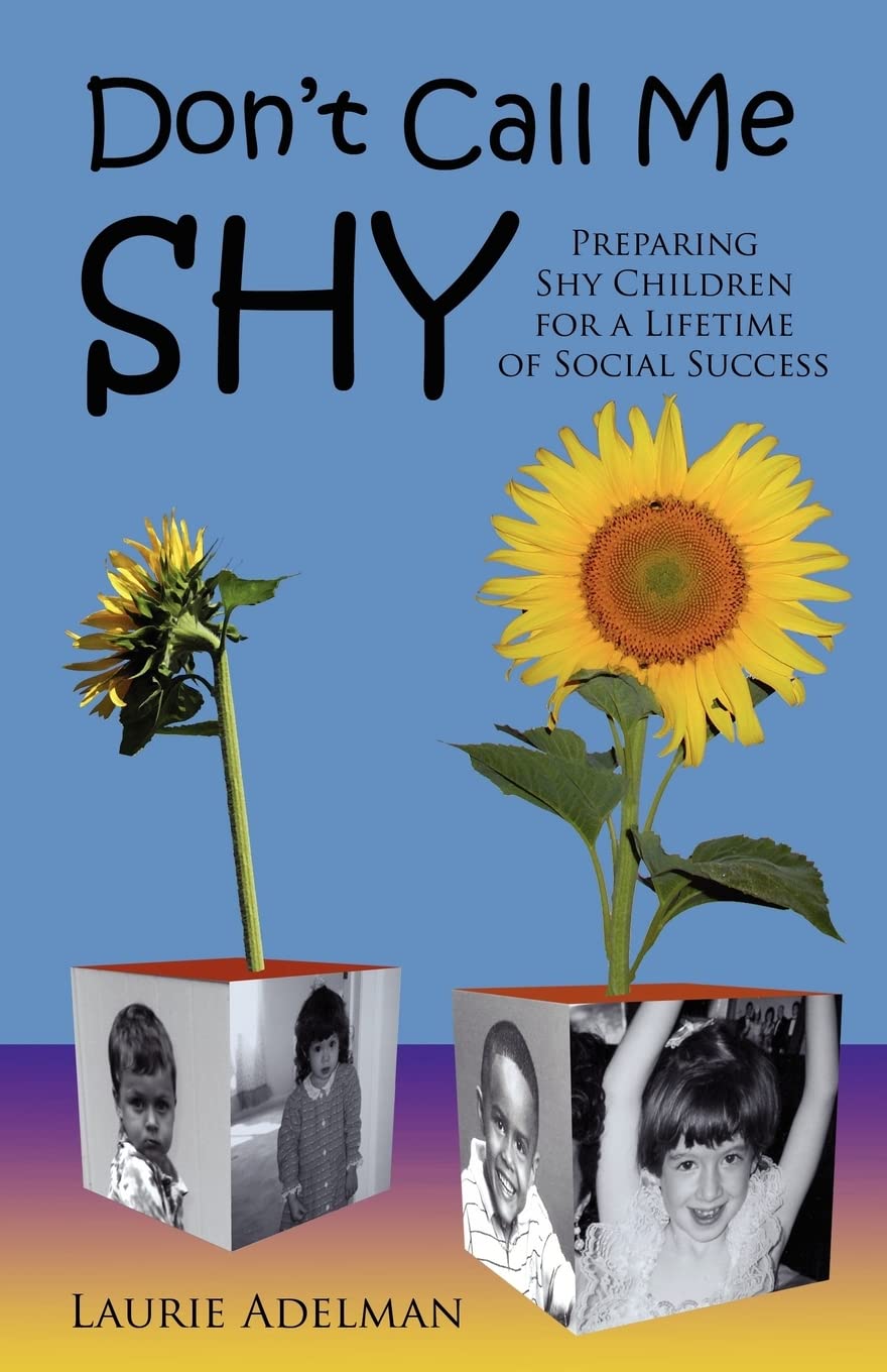 Don't Call Me Shy: Preparing Shy Children for a Lifetime of Social ...