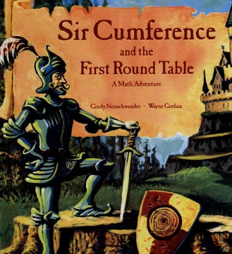 Sir Cumference And the First Round Table: A Math Adventure ...