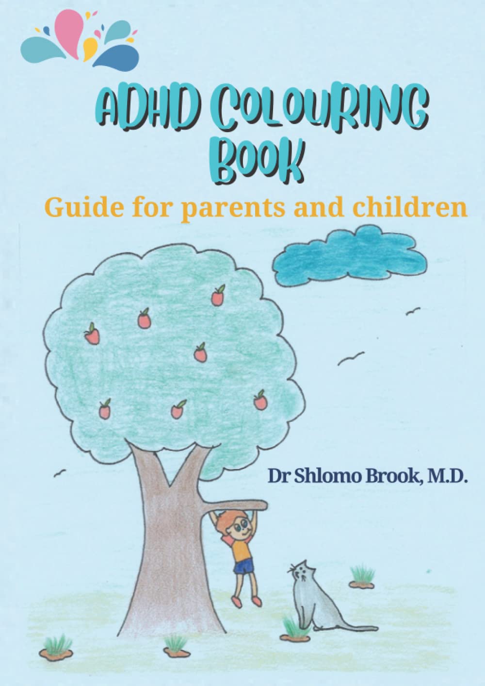 ADHD COLOURING BOOK: Guide for parents and children: Brook, M.D., Dr ...