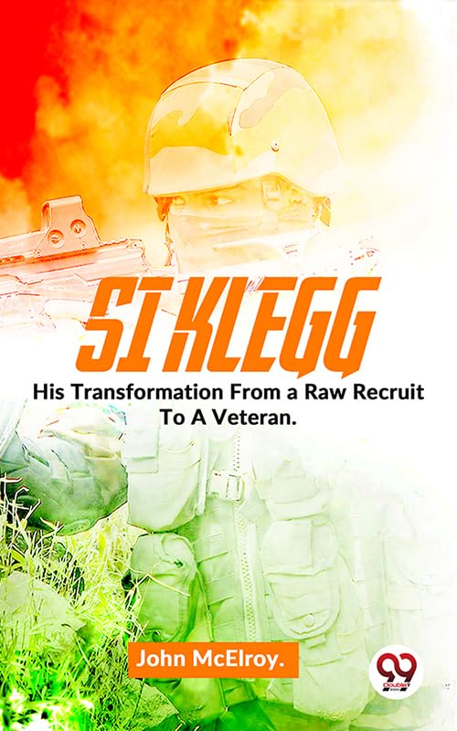 Amazon.com: Si Klegg His Transformation From a Raw Recruit To A Veteran ...
