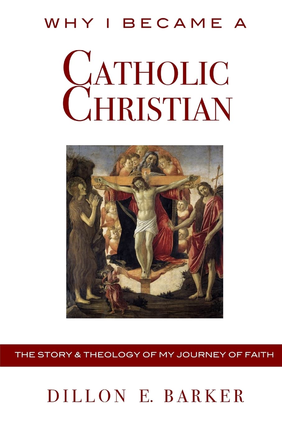 Why I Became A Catholic Christian: Barker, Dillon: 9781105560965 ...