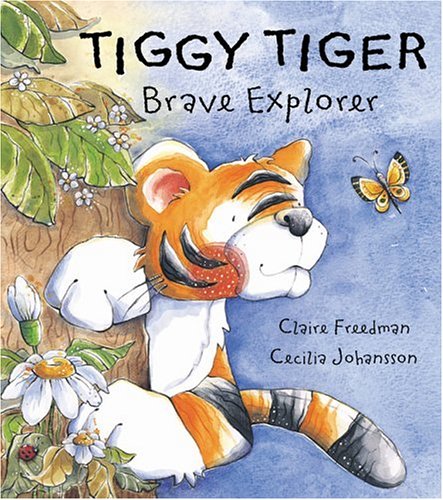 Amazon | Tiggy Tiger: Brave Explorer | Freedman, Claire, Johansson ...