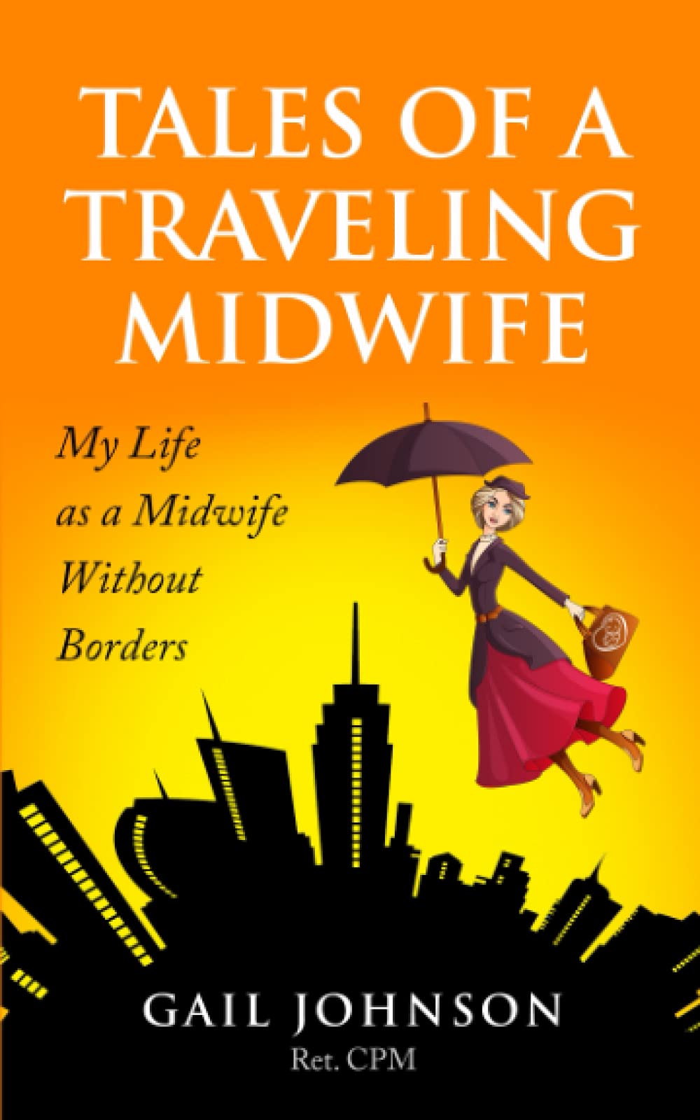 Tales of a Traveling Midwife: Johnson, Gail: 9781735917405: Amazon.com ...
