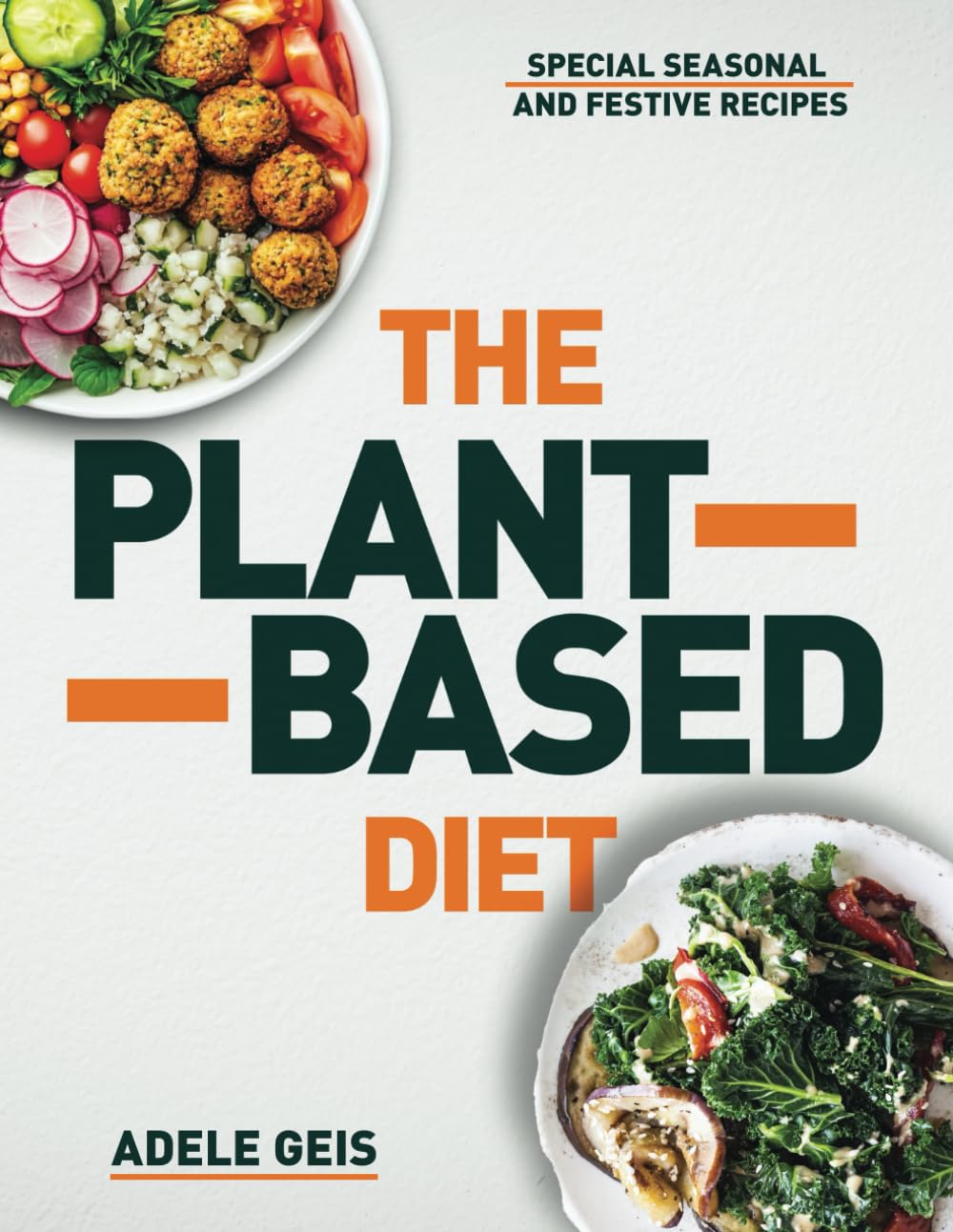 The Plant-Based Diet: Rediscover Energy and Vitality with 365 Days of ...