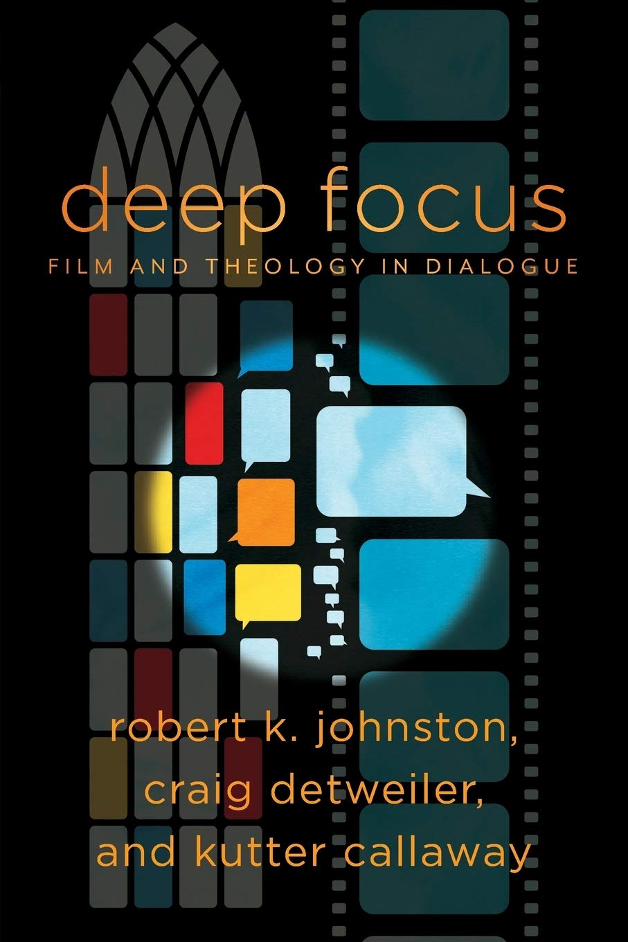 Deep Focus: Film and Theology in Dialogue (Engaging Culture): Robert K ...