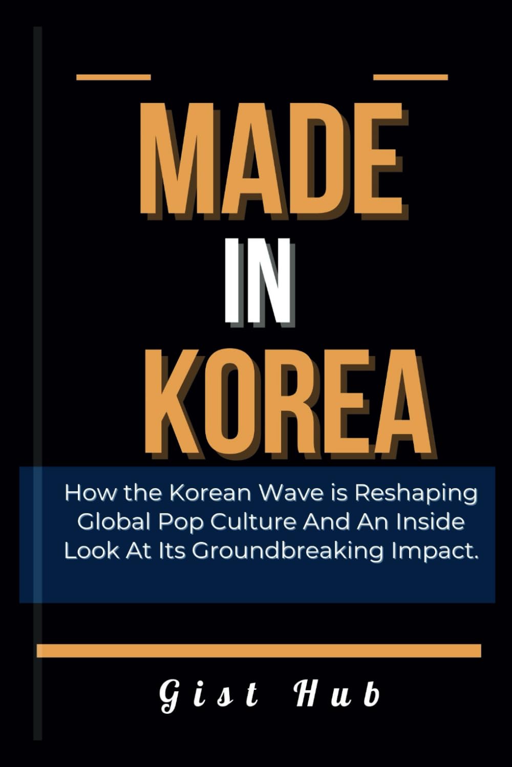 Made In Korea How The Korean Wave Is Reshaping Global | Desertcart INDIA